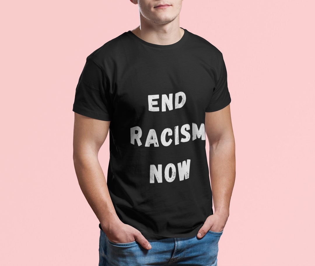 End Racism T-shirt - Activist Anti-racism Make Racism Wrong Again ...