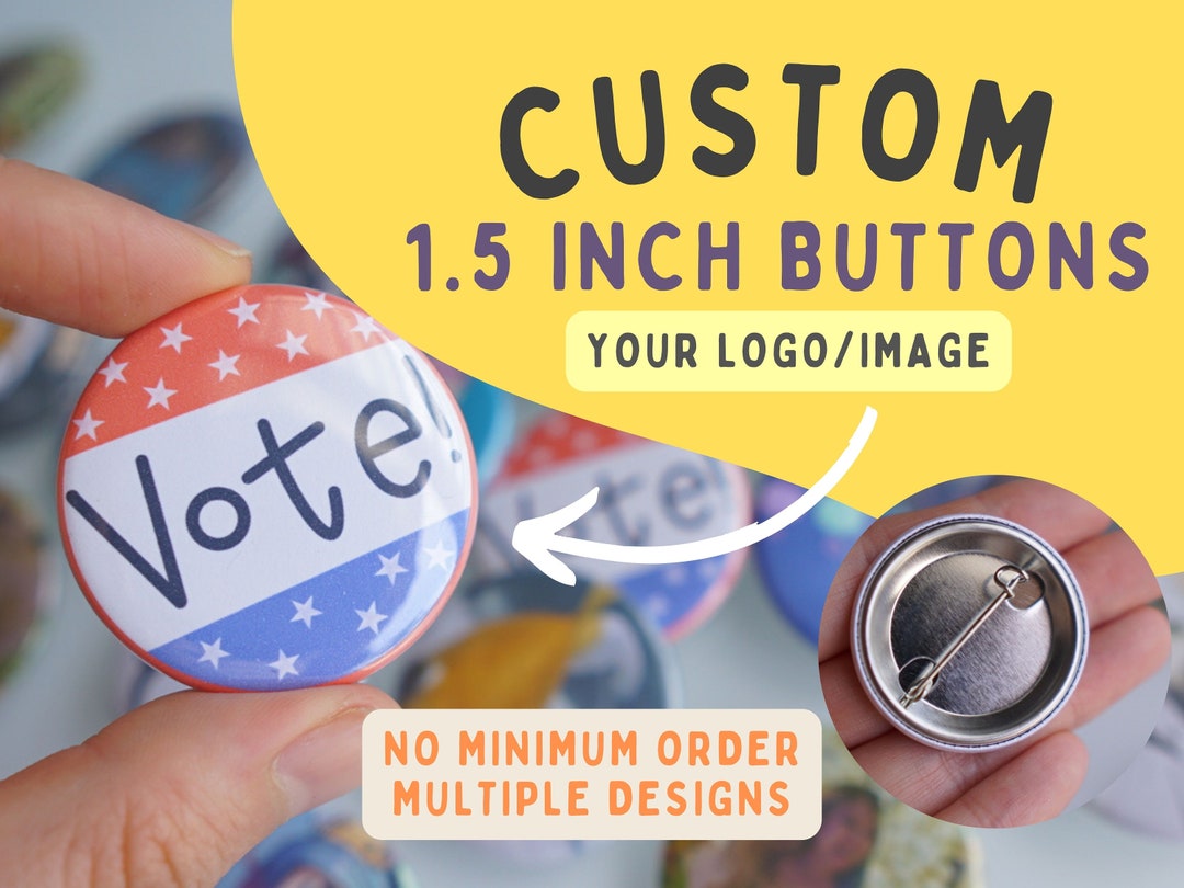1.5 Inch Custom Buttons | Metal Backed Badge Pin Back Buttons ...