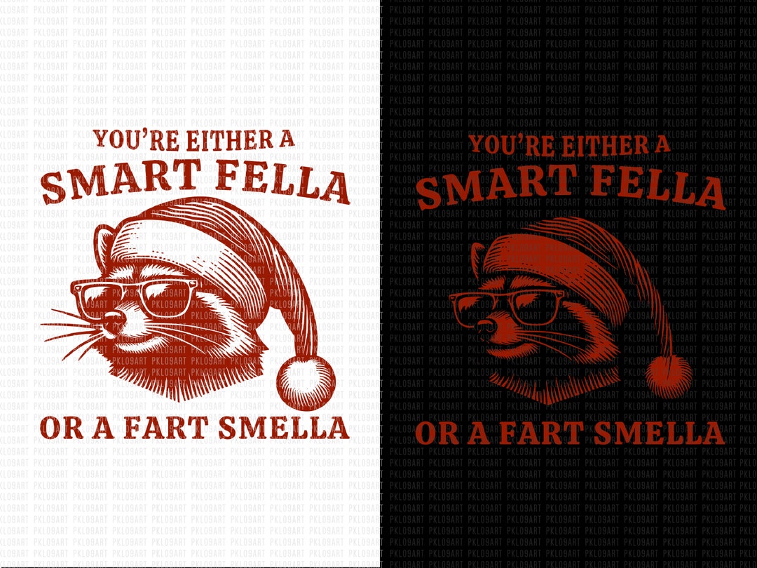 You Are Either A Smart Fella or A Fart Smella Svg,weird Png,retro ...
