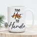 Too Hot to Handle Mug Valentine Gift for Wife Girlfriend - Etsy