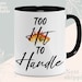 Too Hot to Handle Mug Valentine Gift for Wife Girlfriend - Etsy