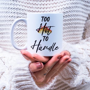 Too Hot to Handle Mug Valentine Gift for Wife Girlfriend - Etsy
