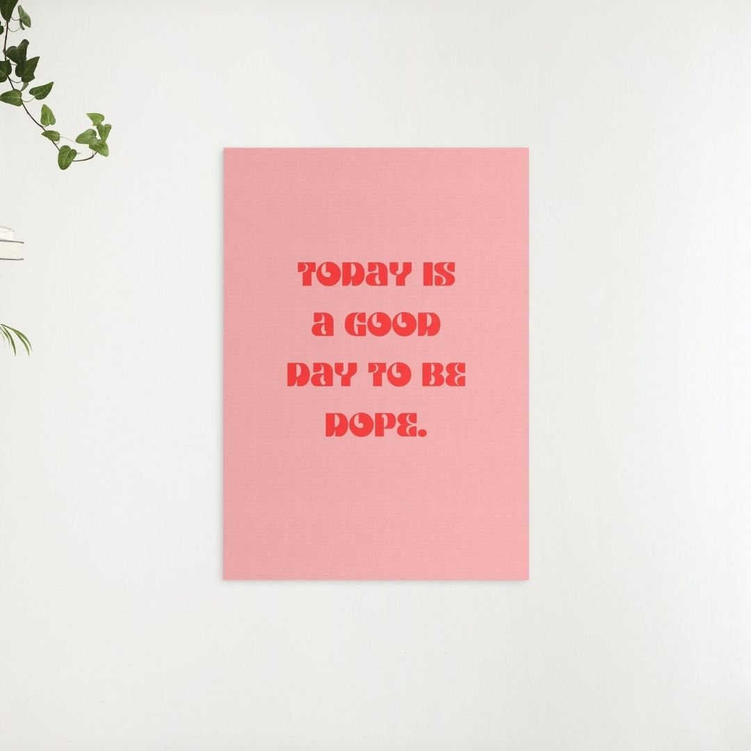 Poster Today is a Good Day to Be Dope Slogan Datei Zum Ausdrucken - Etsy