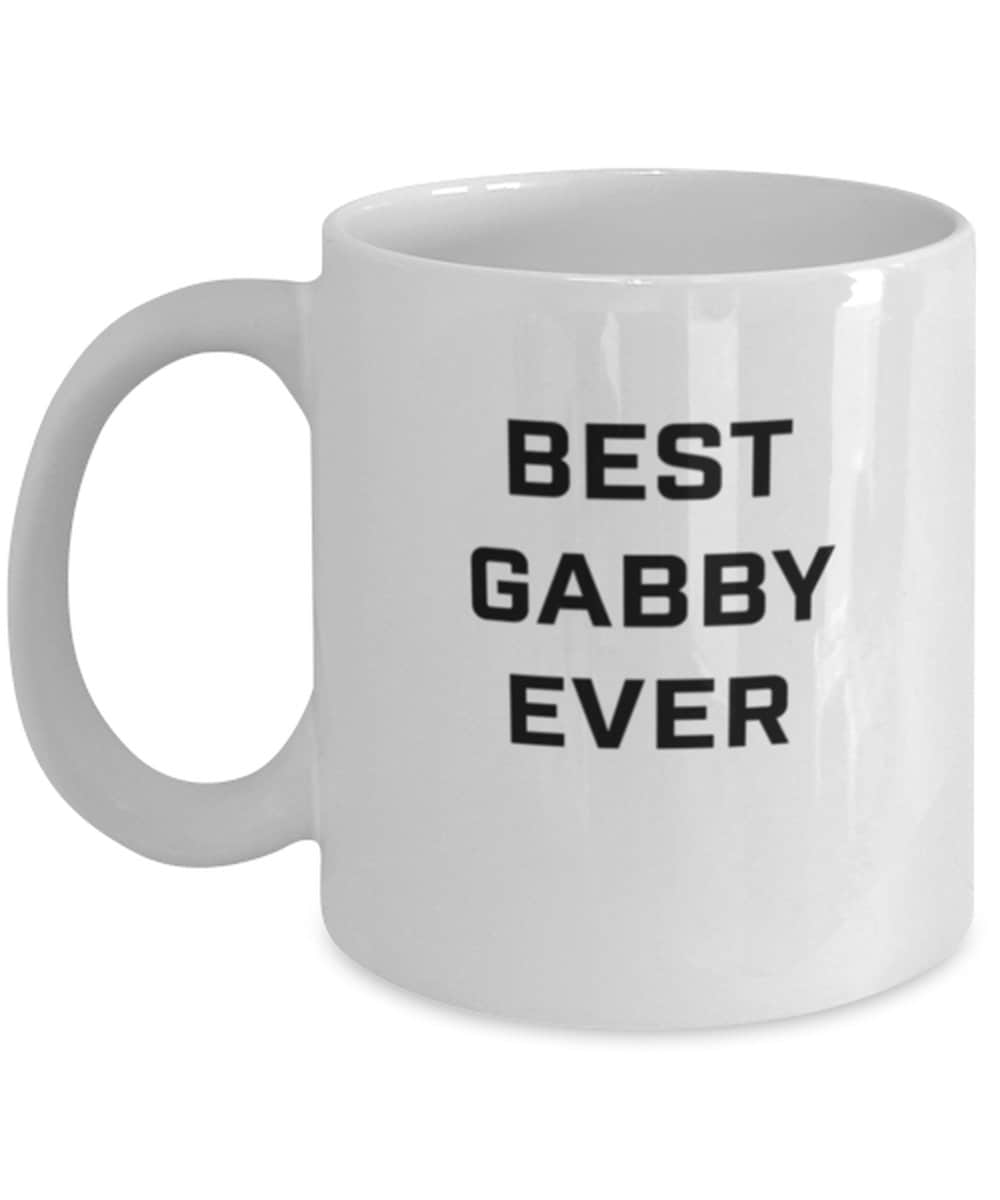 Best Gabby Ever, Gift for Gabby, Gabby Coffee Mug, Gabby Gift, Funny ...