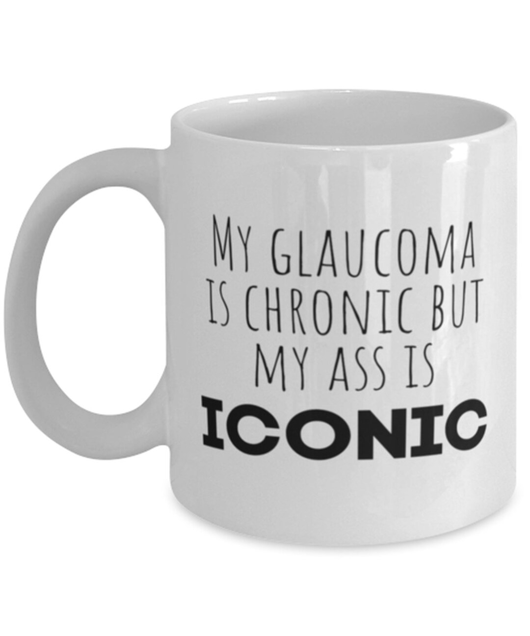 Glaucoma Coffee Mug, Funny Glaucoma Gift, Gift for Glaucoma, My ...
