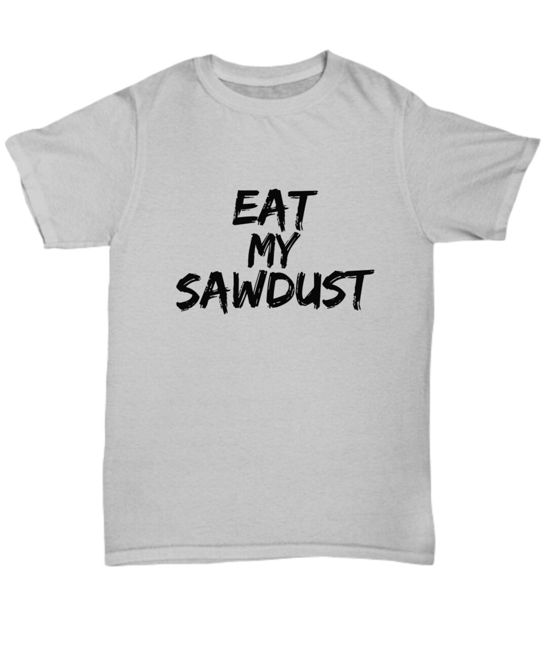 Woodworker T-shirt, Eat My Sawdust, Funny Handyman Tee (unisex S-XXL ...