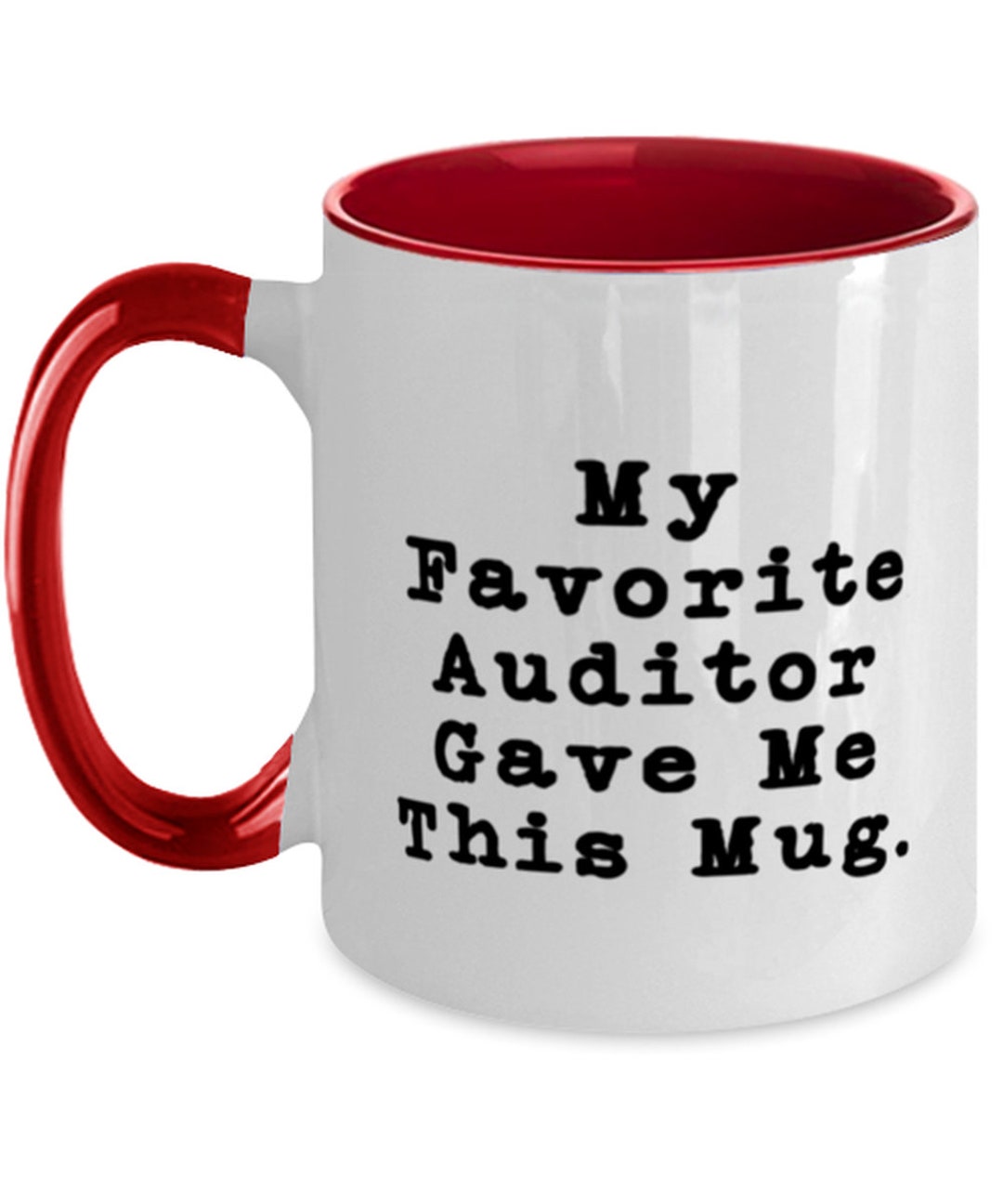 New Auditor Gifts, My Favorite Auditor Gave Me This Mug., Auditor Two ...