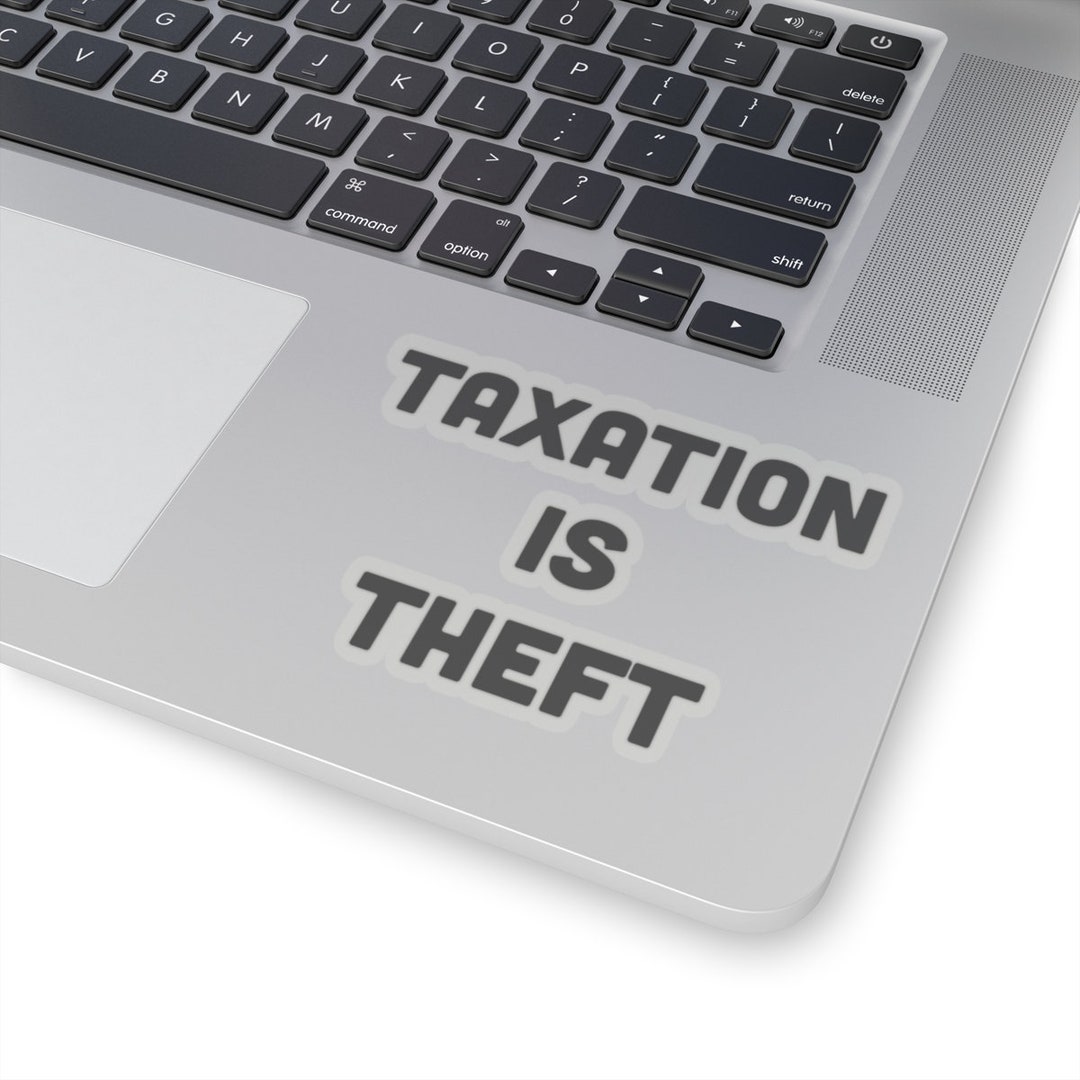 Libertarian Sticker: Taxation is Theft Design in Multiple Sizes - Etsy
