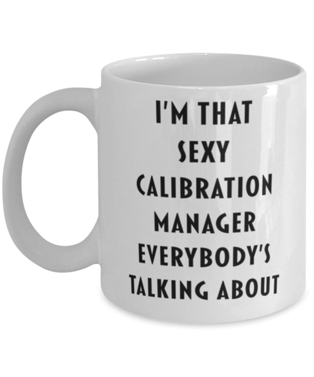 Calibration Manager Coffee Mug, Funny Office Gift (ceramic, 11oz) - Etsy