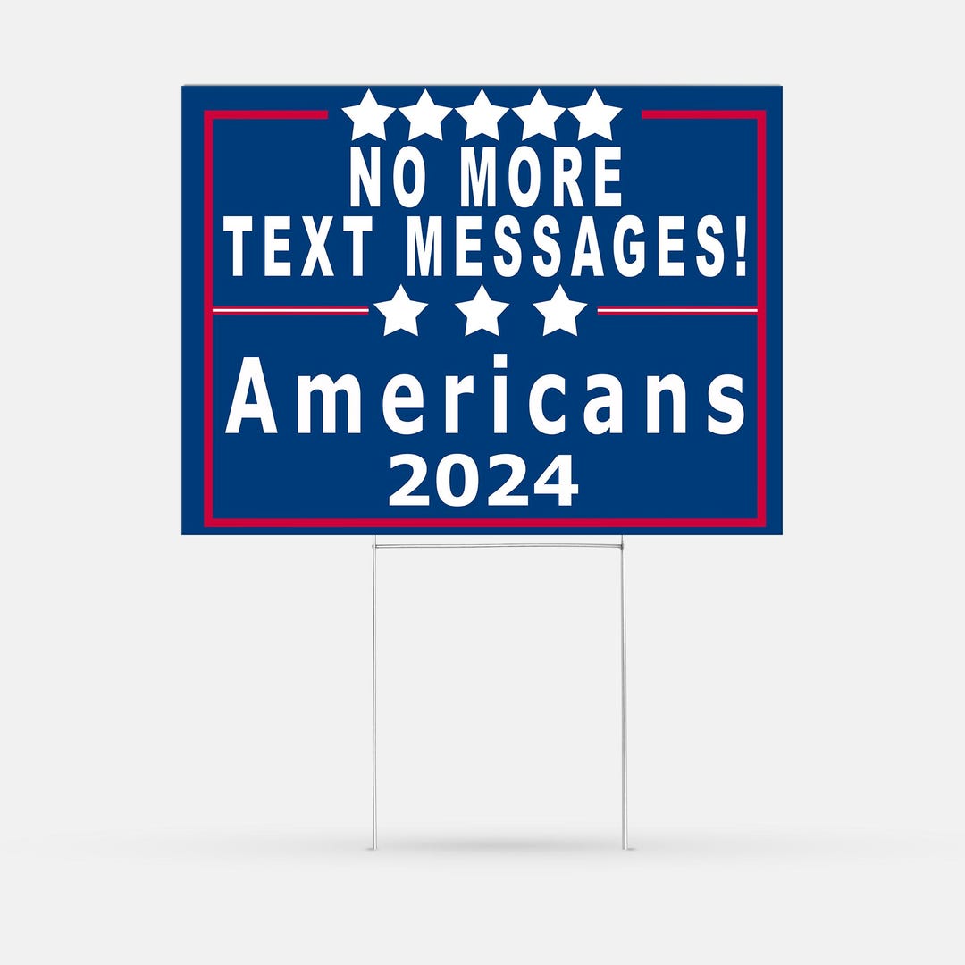 Sarcastic Political Yard Sign 'no More Text Messages' Americans 2024 ...