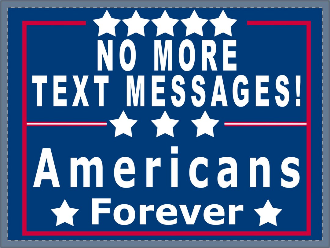 Sarcastic Political Yard Sign - 'no More Text Messages' - Americans ...