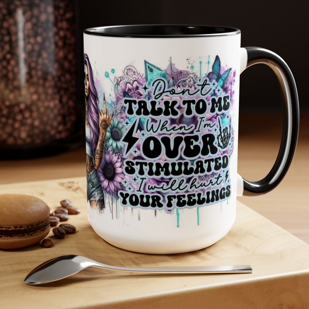 Don't Talk to Me, Overstimulate Your Feelings Wrap Mug Design, Colorful ...