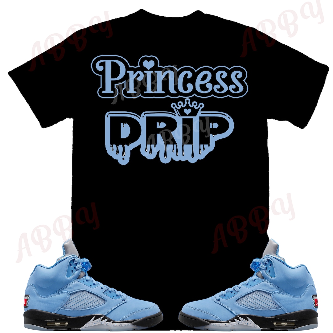 Princess Drip Shirt to Match Jordan Retro 5 UNC, Retro 5 UNC Shirt, UNC ...