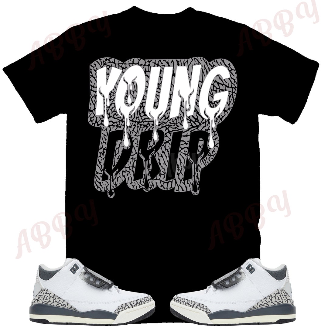 Young Drip Shirt to Match Jordan Retro 3 Hide N Seek, Retro 3 Hide N ...