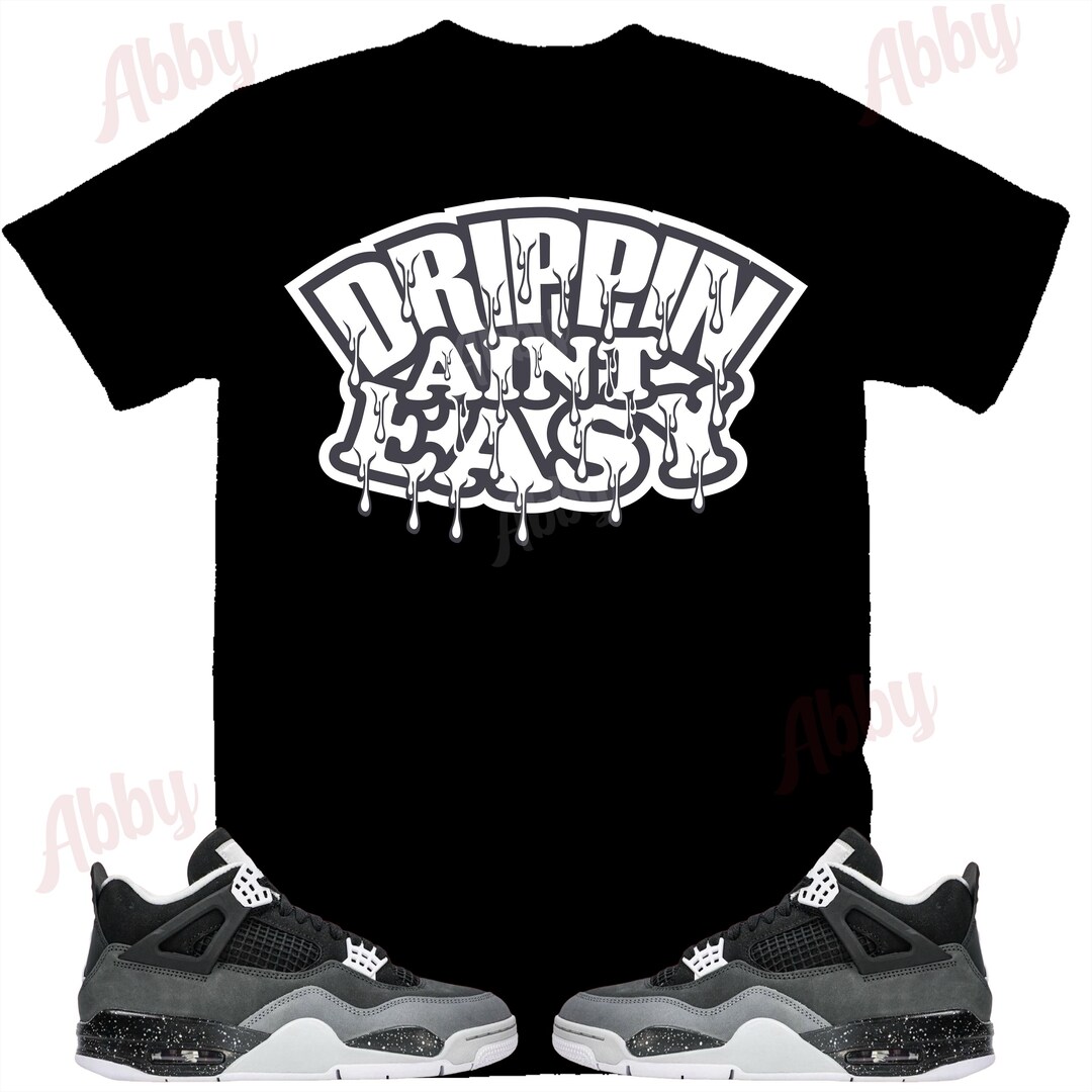 Drippin Aint Easy Shirt to Match Jordan 4 Fear, Retro 4 Fear Shirt ...