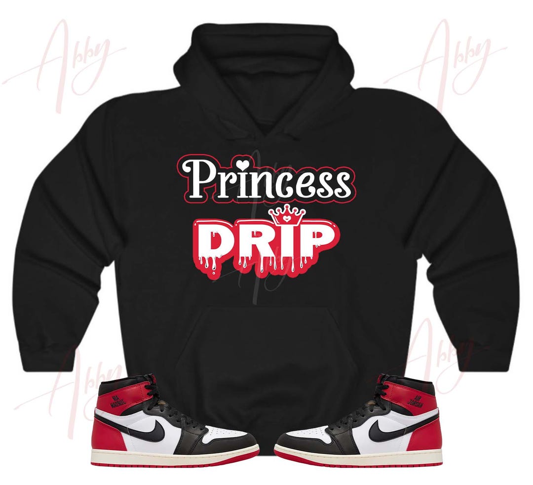 Princess Drip Hoodie to Match Jordan Retro 1 Black Toe, Retro 1 Black ...