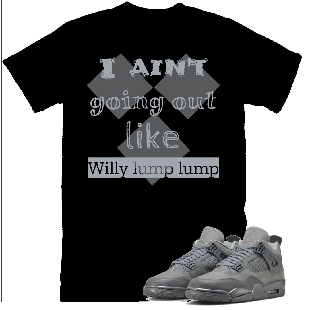 Willy Lump Lump Shirt to Match Jordan 4 Wet Cement Sneaker Sneaker Tee ...