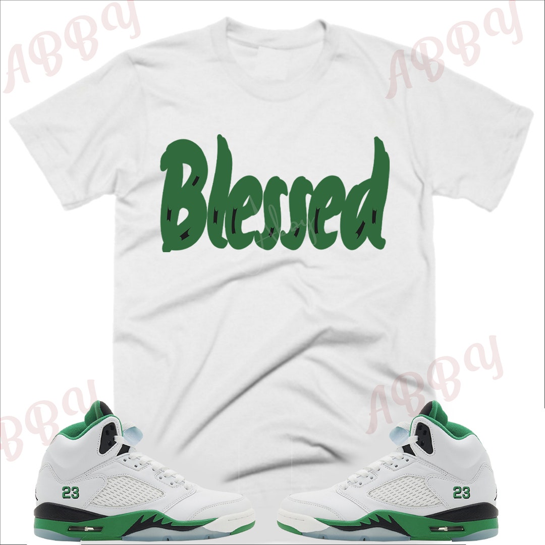 Blessed Shirt to Match Retro 5 Lucky Green, Jordan 5 Lucky Green T ...