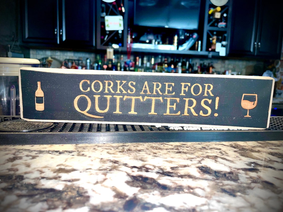 Funny Bar Sign - Corks Are for Quitters - Etsy