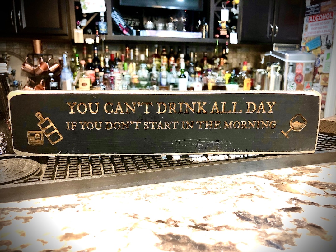 Funny Bar Sign You Can't Drink All Day If You Don't Start in the ...