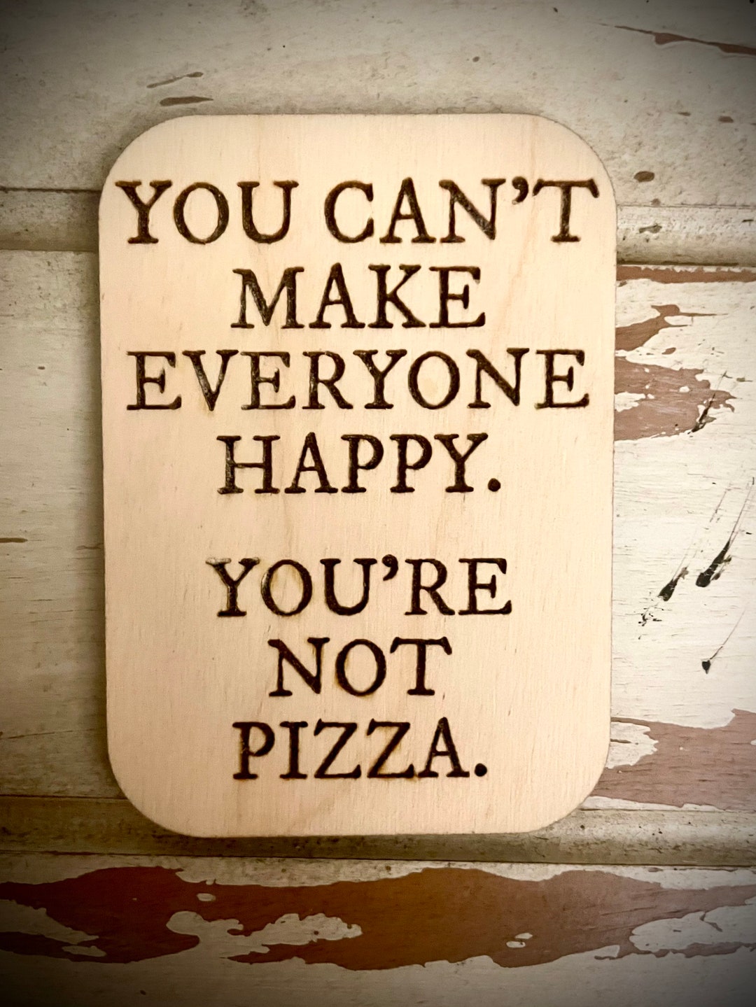 You Can't Make Everyone Happy. You're Not Pizza Refrigerator Magnet - Etsy