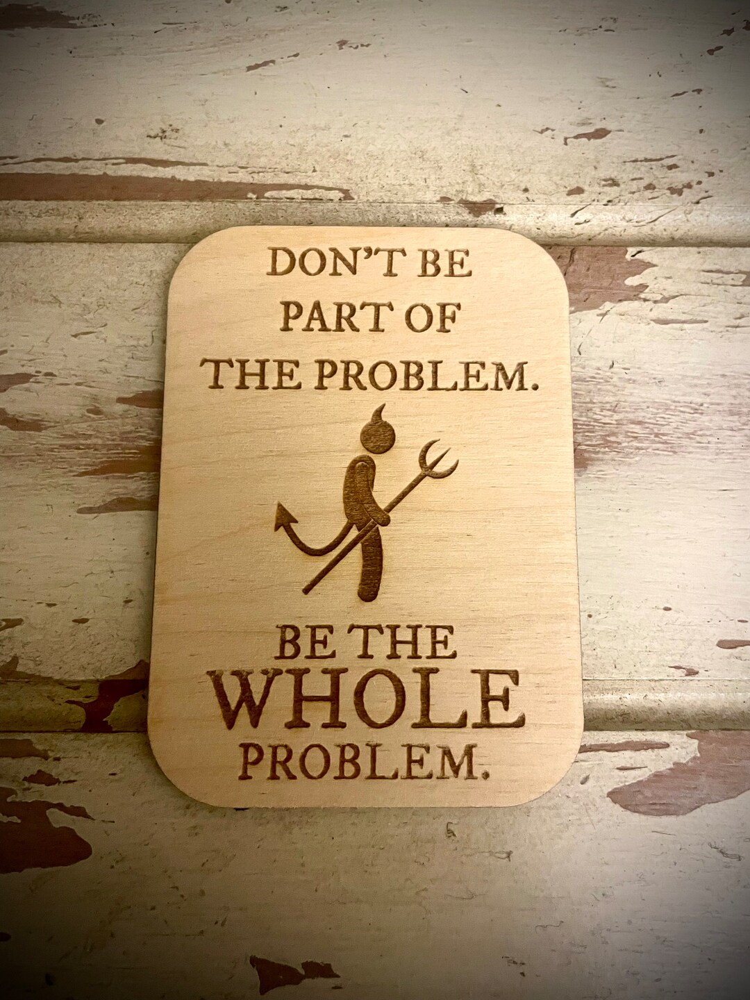 Funny Kitchen Magnet - Don't Be Part of the Problem. Be the WHOLE ...