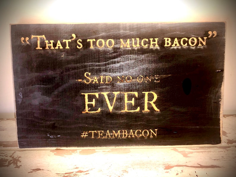 Kitchen Sign Team Bacon. That's Too Much Bacon-said No - Etsy