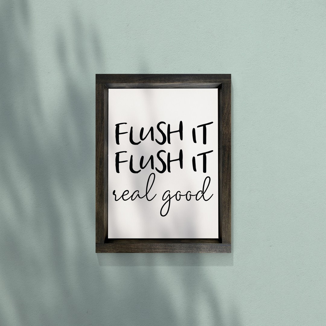 Flush It Flush It Real Good — Bathroom Decor, Funny Bathroom Wall Decor ...