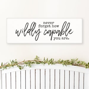 Never Forget How Wildly Capable You Are — Inspirational Decor ...