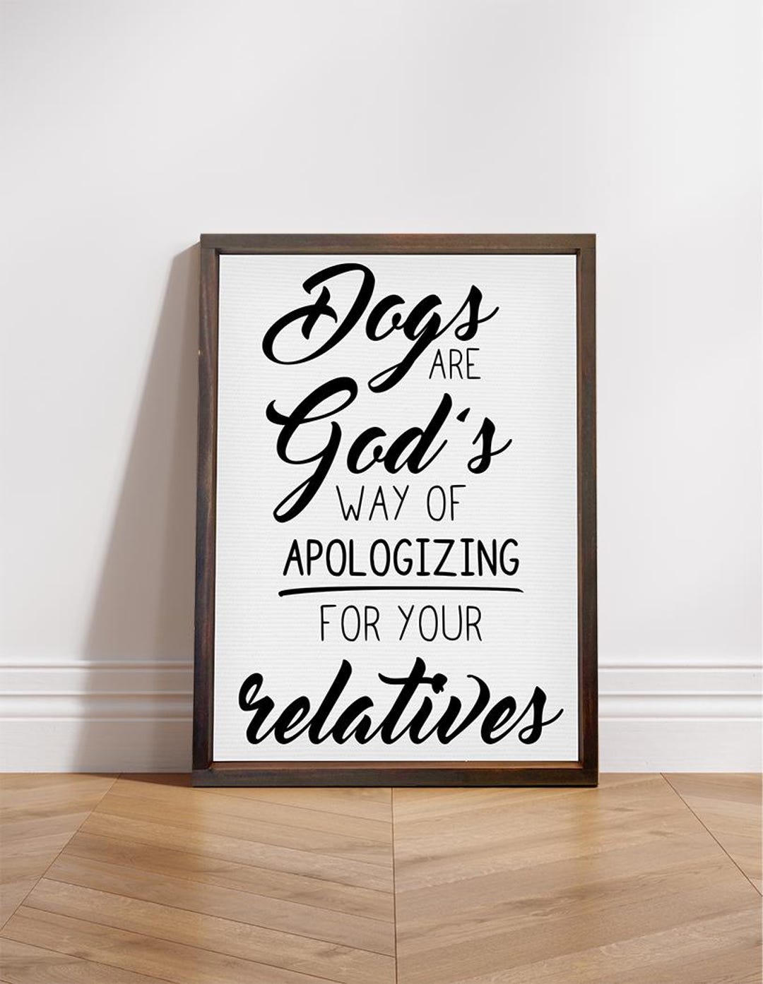 Dogs Are God's Way of Apologizing for Relatives — Farmhouse Decor, Pet ...