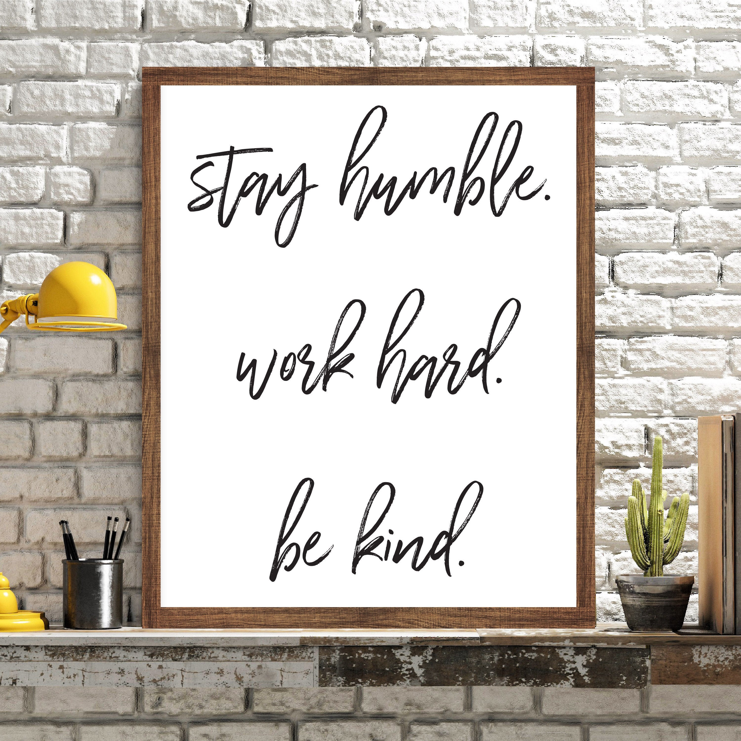 Stay Humble Work Hard Be Kind Office Decor Motivational Home | Etsy