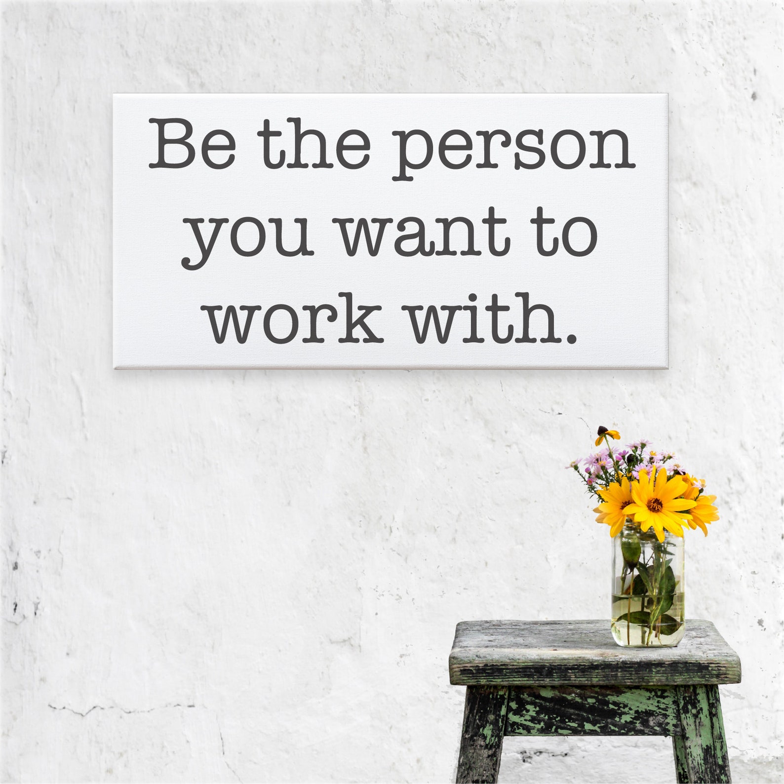 Be the Person You Want to Work With — Motivational Positive ...