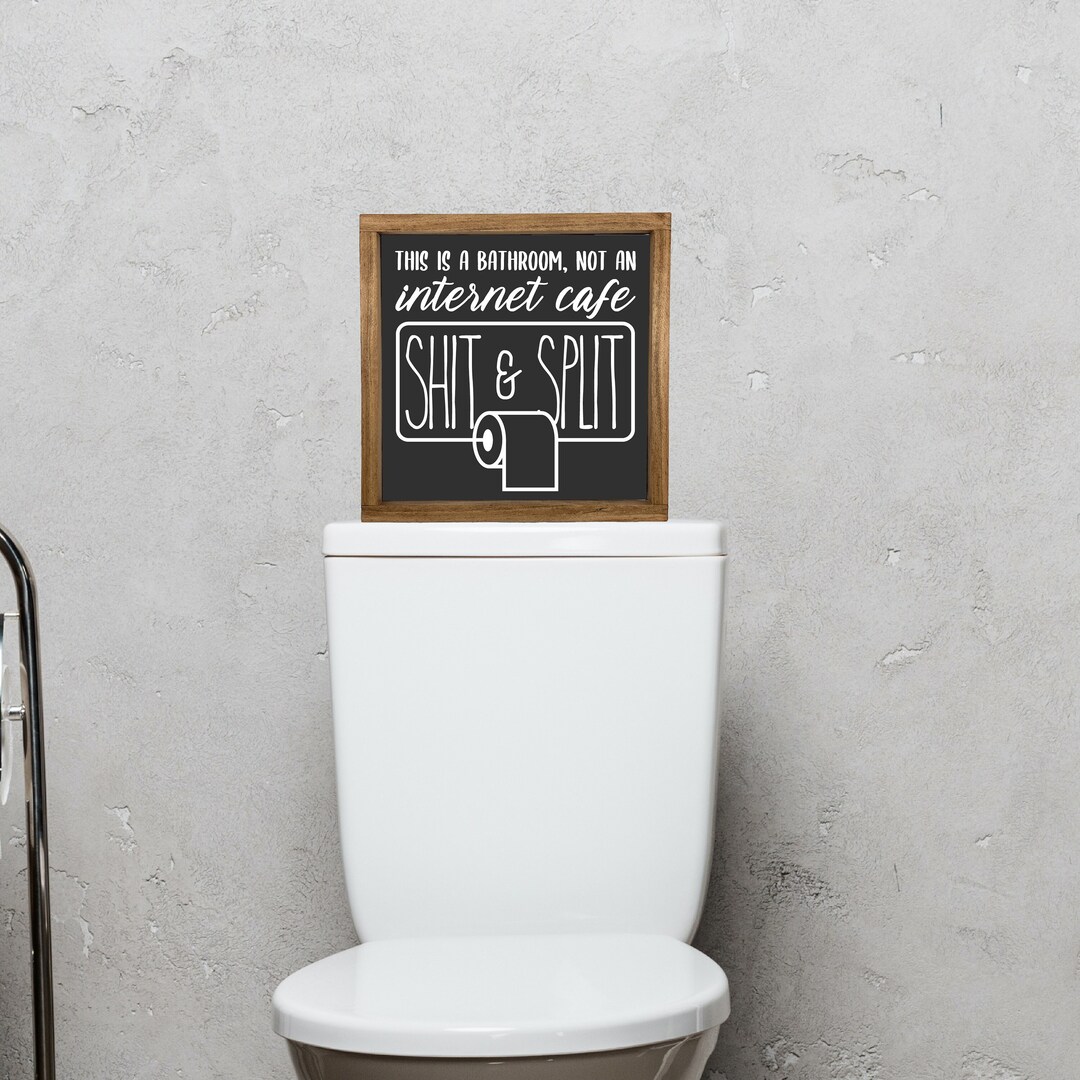 This is a Bathroom Not an Internet Cafe Shit & Split — Funny Adult ...