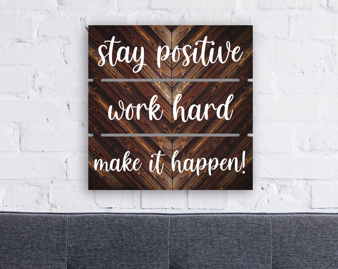Stay Positive Work Hard Make It Happen, Motivational Office Work Decor ...
