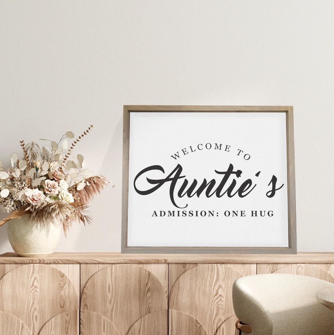 Welcome to Auntie's - Admission: One Hug — Cute Auntie Home Decor ...