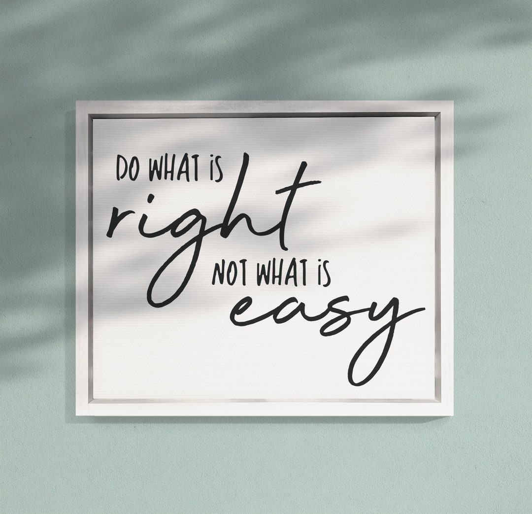 Do What is Right Not What is Easy — Framed Canvas Decor, Background ...