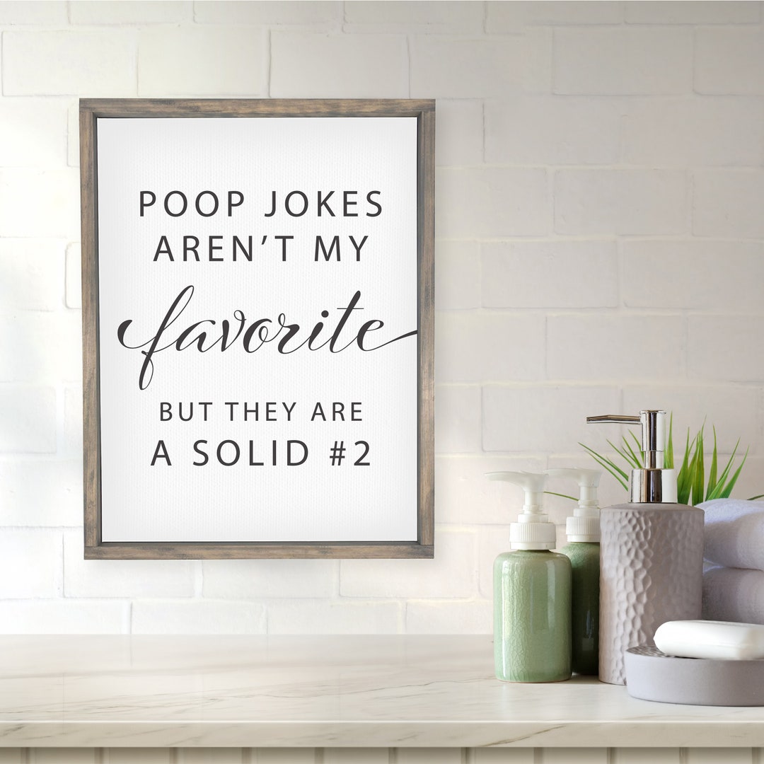 Poop Jokes Aren't My Favorite but They Are a Solid #2, Bathroom Decor ...