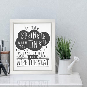 If You Sprinkle When You Tinkle Please Be Neat and Wipe the Seat ...