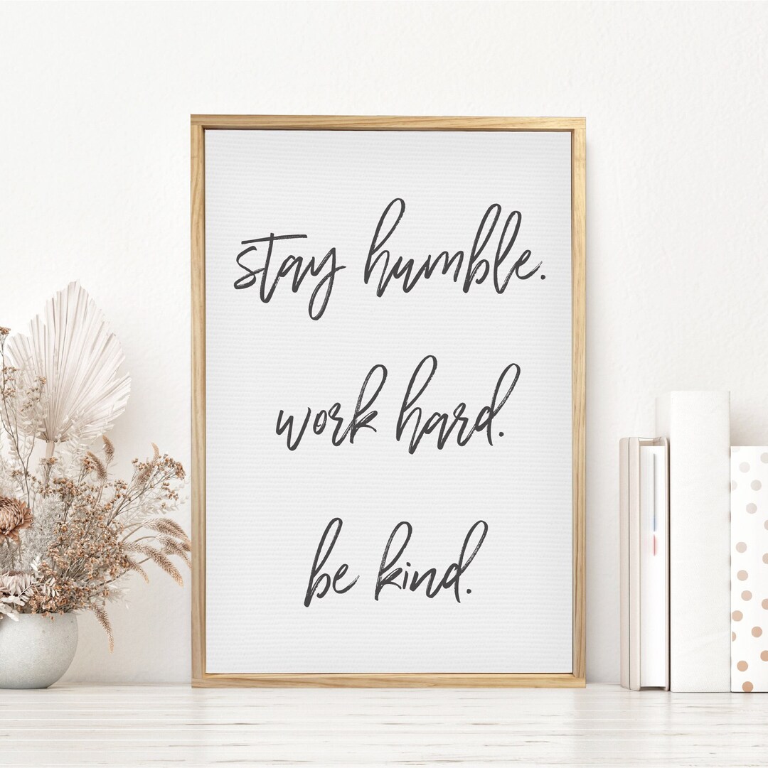 Stay Humble Work Hard Be Kind — Office Decor, Motivational Home Decor ...