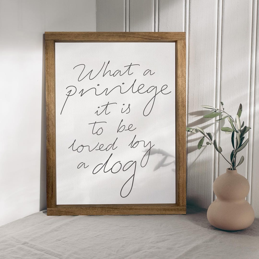 What a Privilege It is to Be Loved by a Dog — Pet Quote on Canvas ...