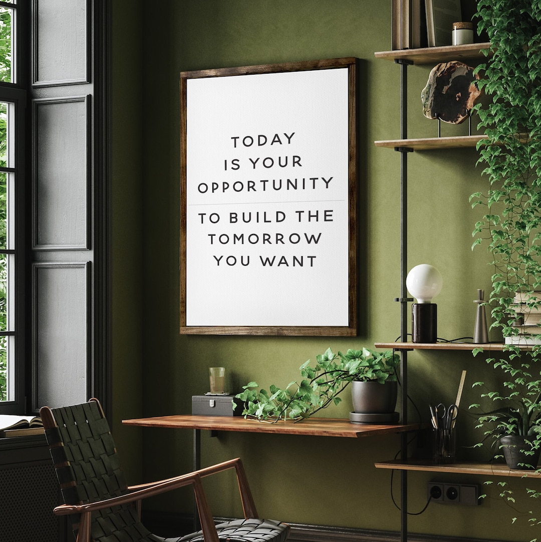 Today is Your Opportunity to Build the Tomorrow You Want ...