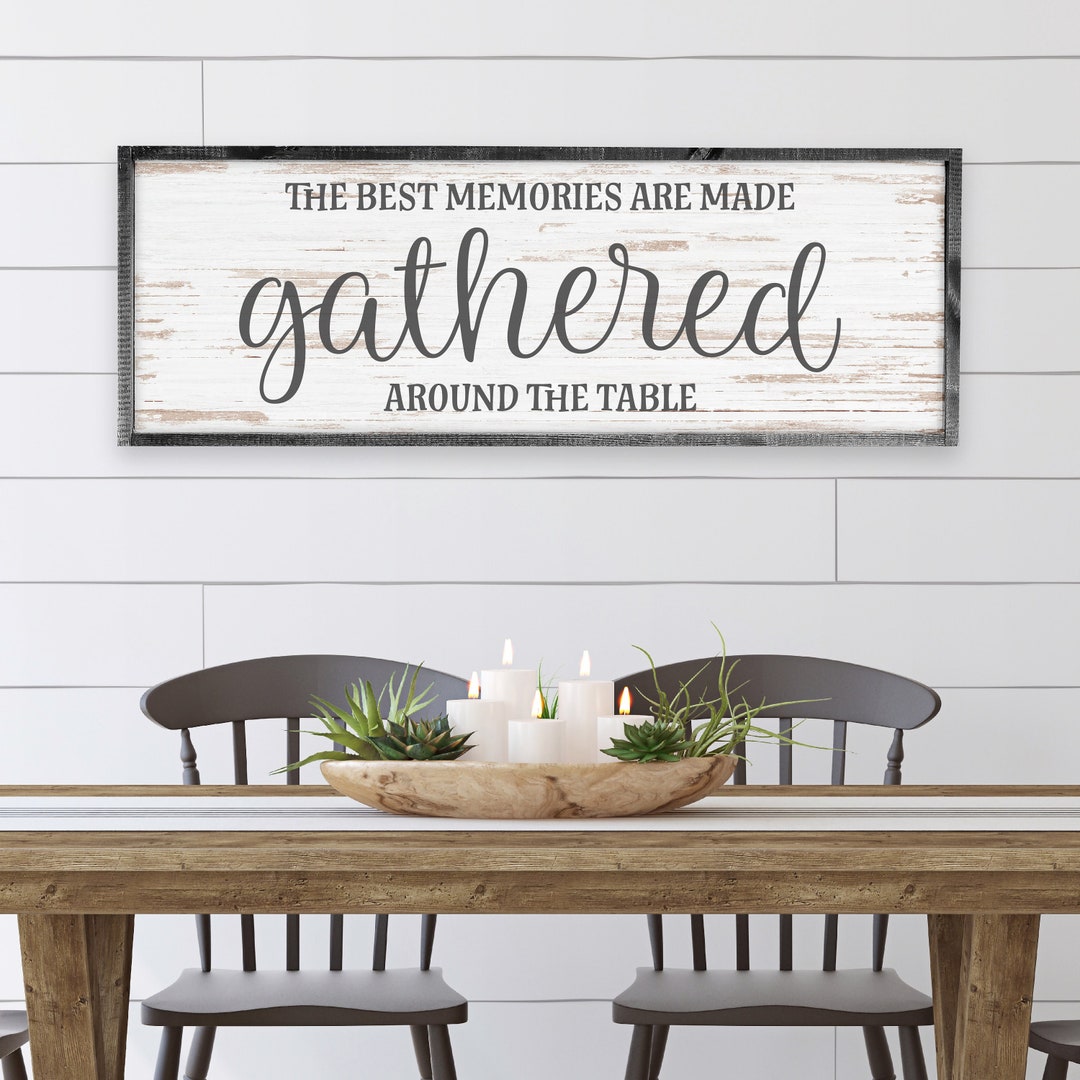 The Best Memories Are Made Gathered Around the Table — Large Dining ...