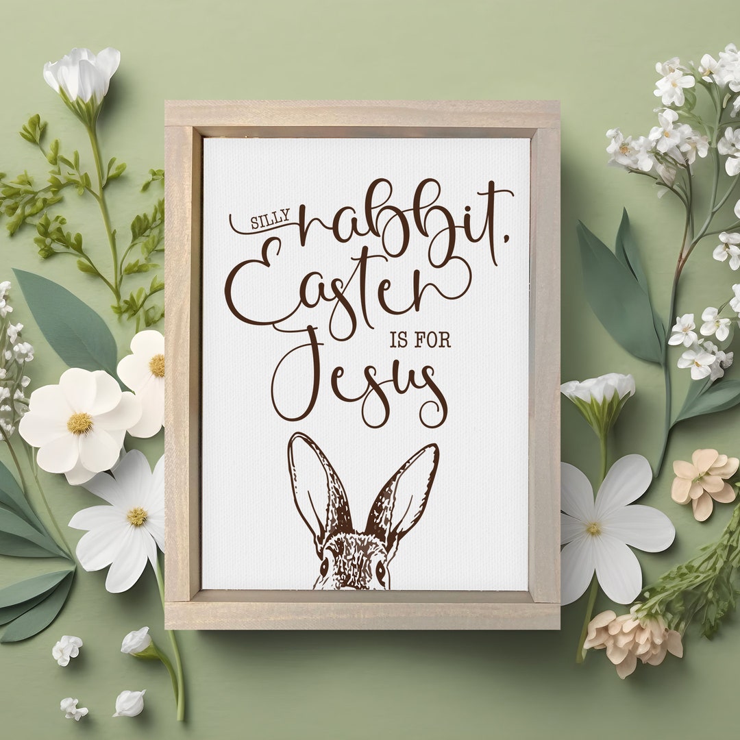 Silly Rabbit Easter is for Jesus — Funny & Uplifting Religious Decor ...