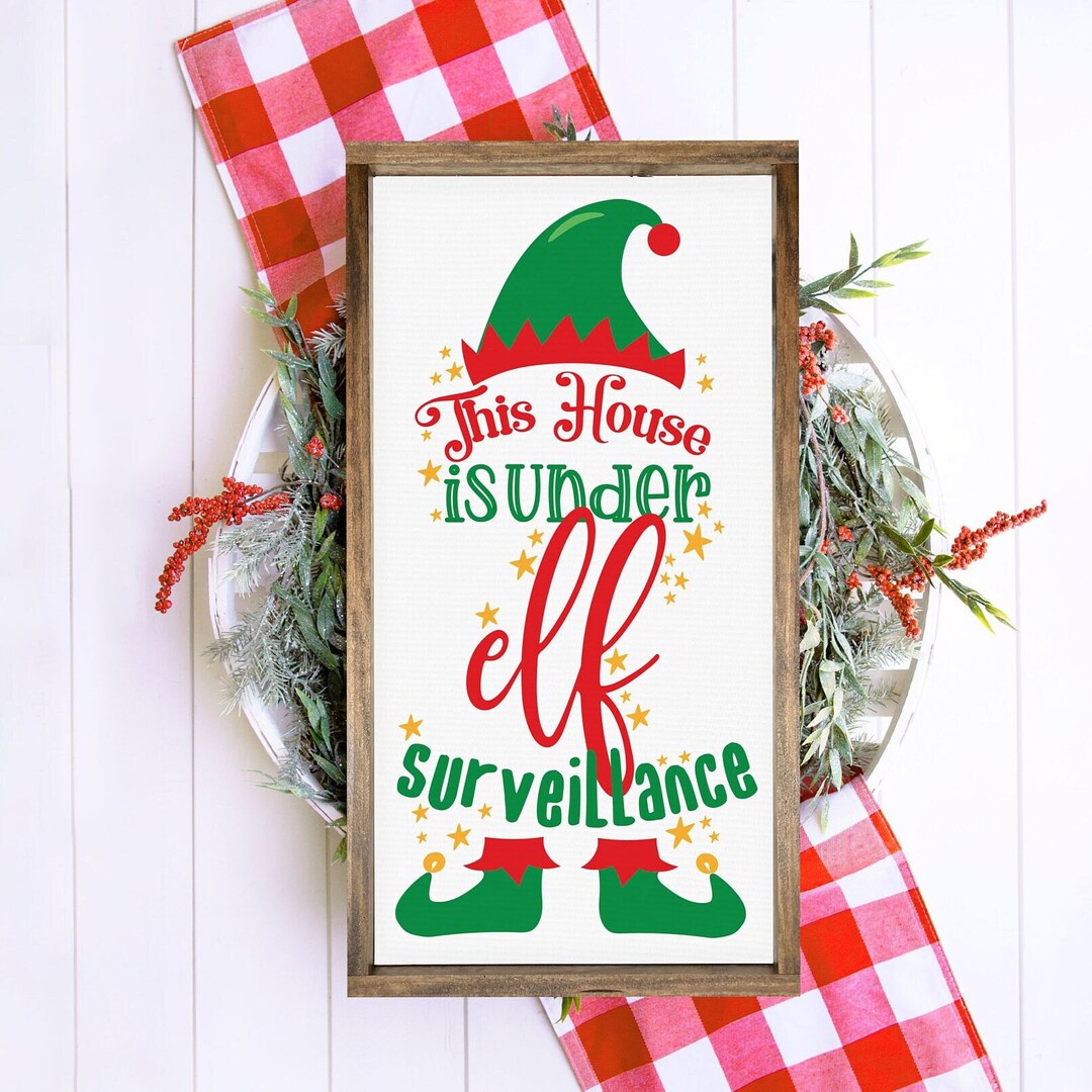 This House is Under Elf Surveillance Christmas Sign, Holiday Home Decor ...