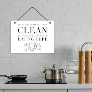 I Could Keep This Kitchen Clean If You People Would Stop Eating Here ...