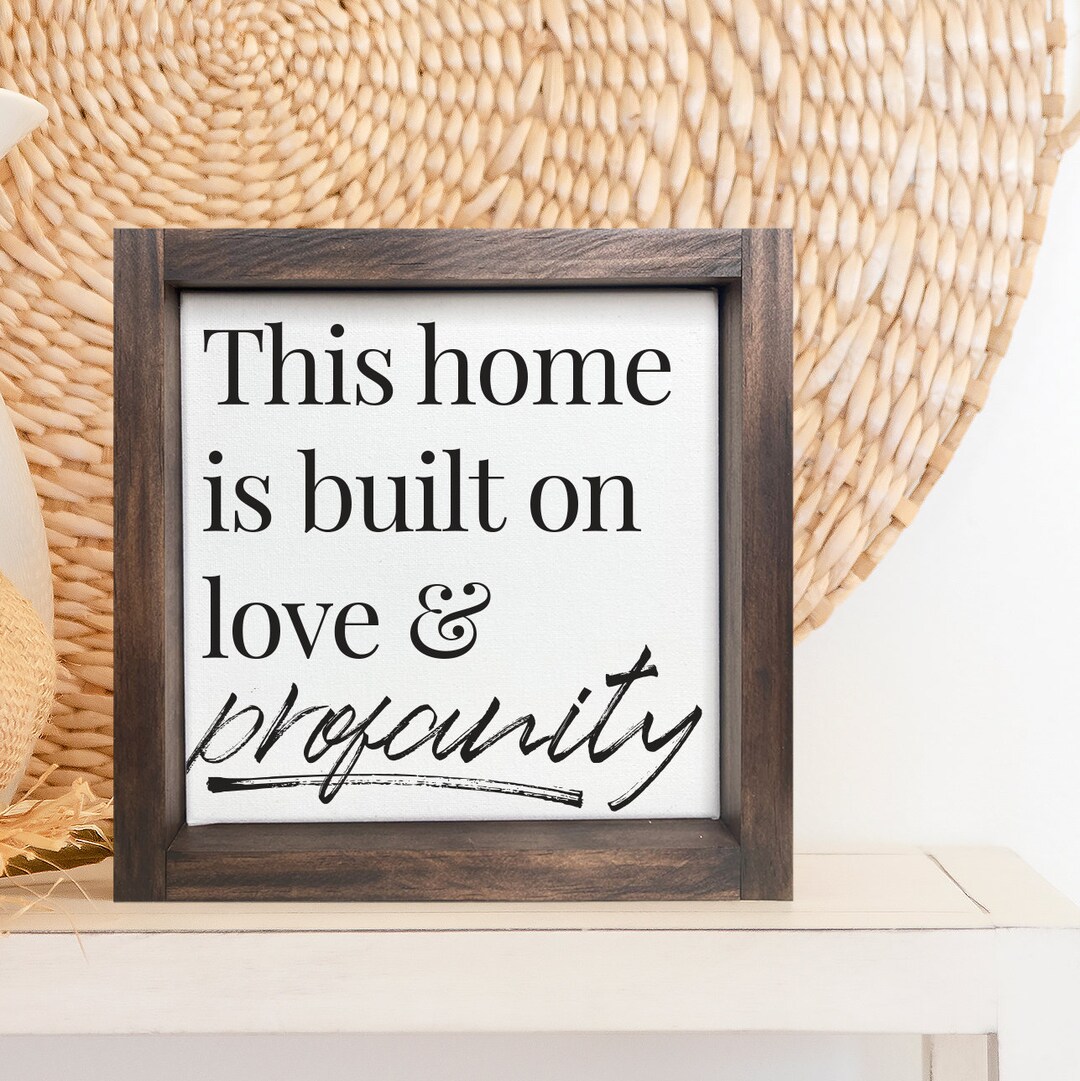 This Home is Built on Love & Profanity — Funny Adult Humor Wall Decor ...