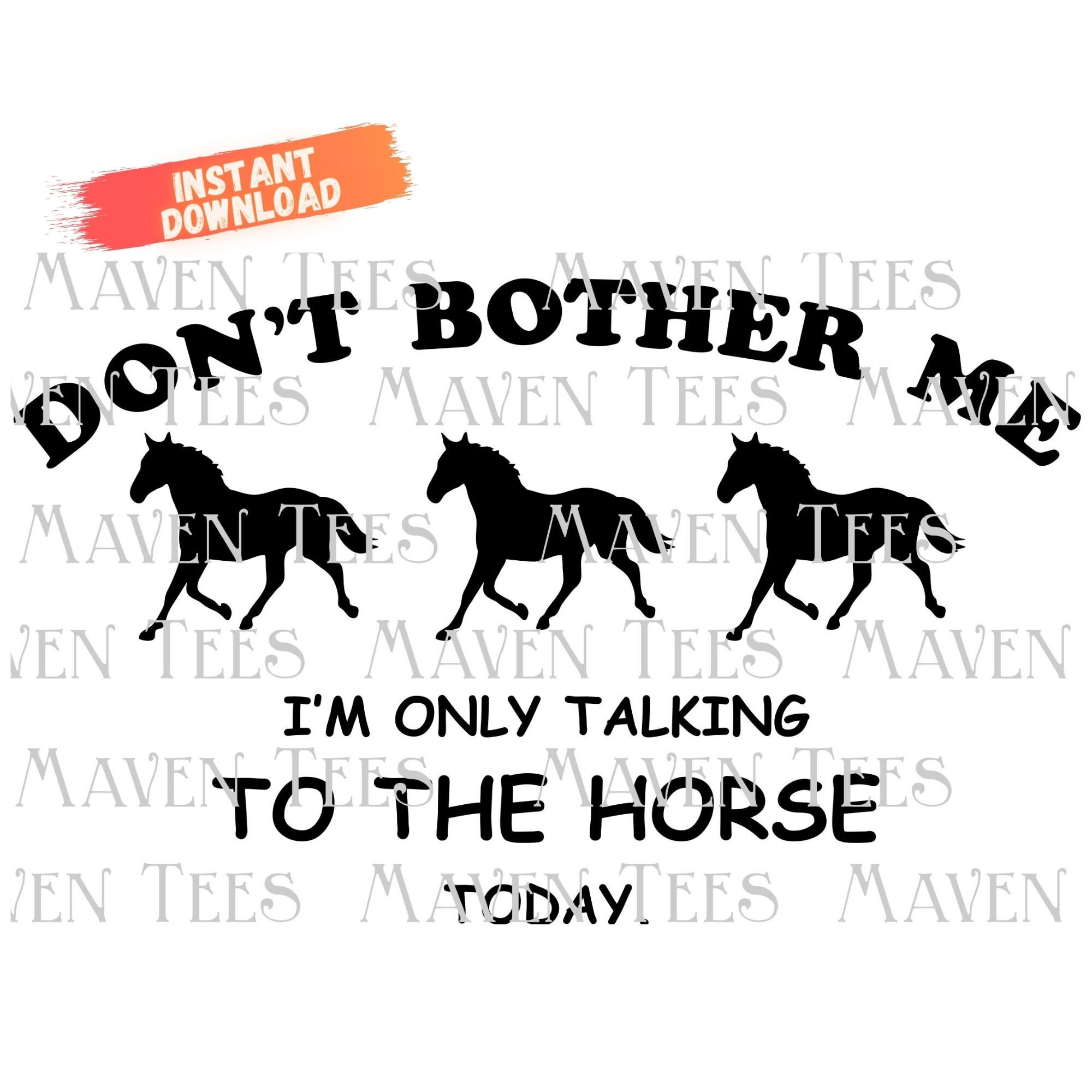 Don't Bother Me Design, Horse Design, Horse Riding Shirt, Equestrian ...
