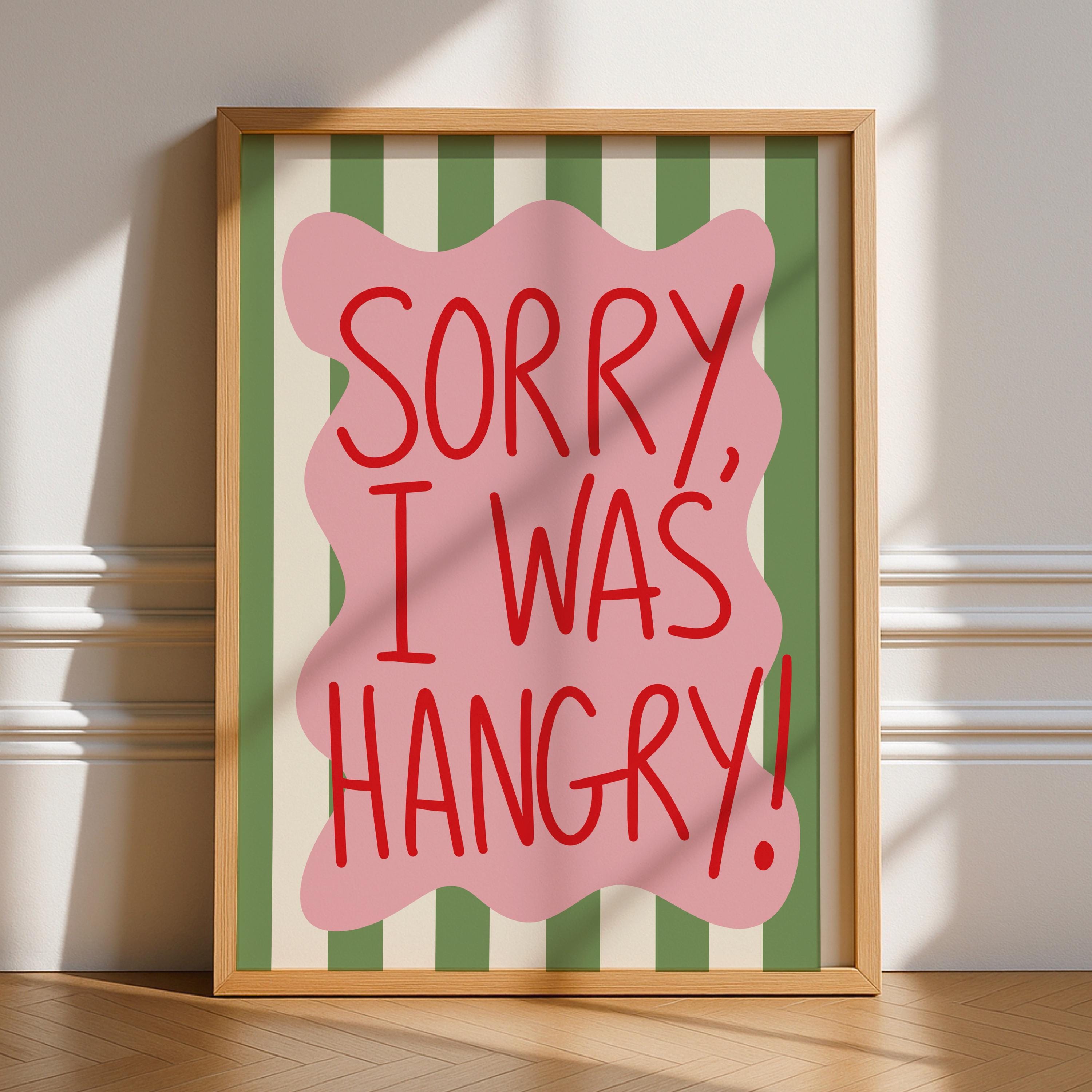 Sorry I Was Hangry Print, Unframed Art, Bold Funky Kitchen Poster ...