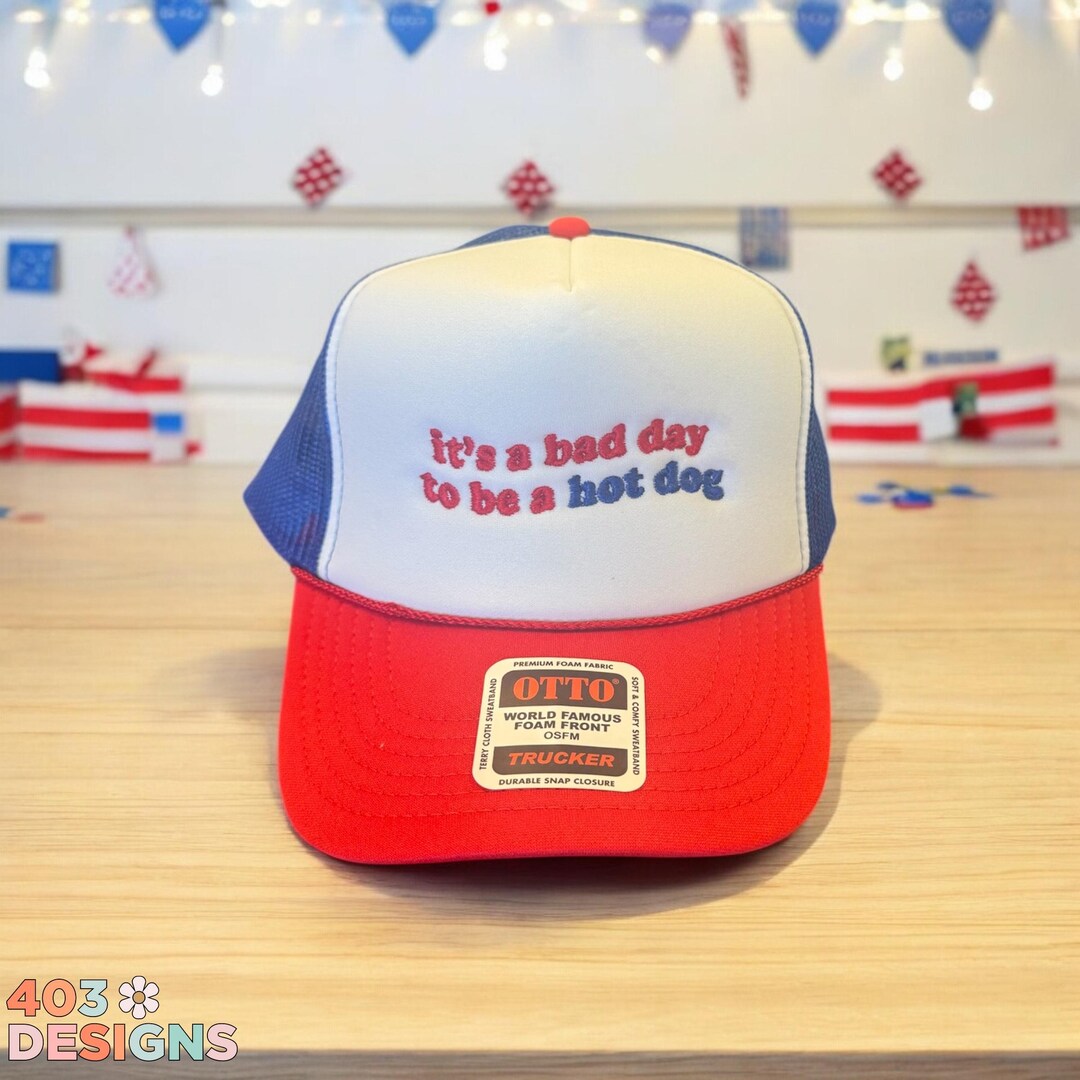 It’s a Bad Day to Be a Hot Dog Hat – Funny 4th of July Trucker Hat ...