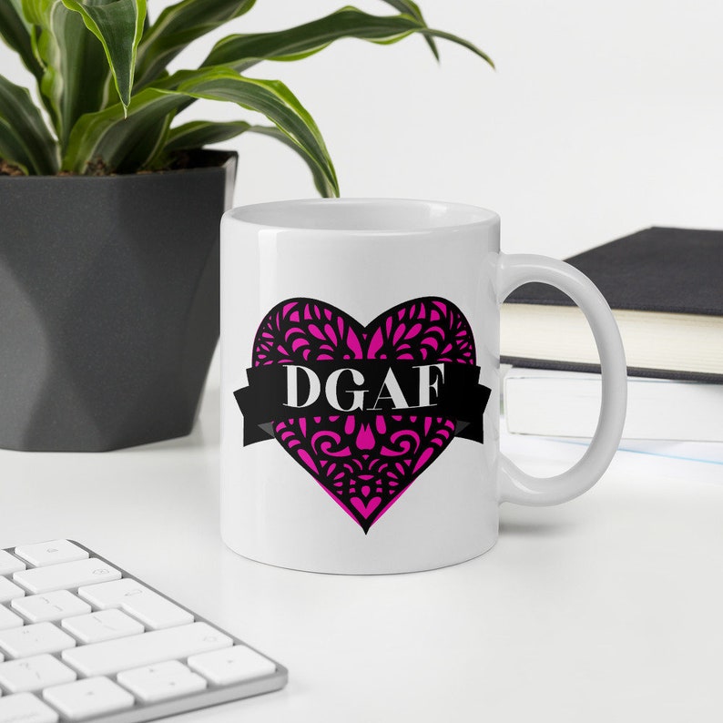 DGAF Mug; IDGAF Mug; Don't Give A F*ck Heart Mug; Sometimes Nothing but ...